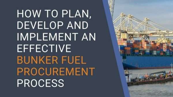 How to plan, develop and implement an effective bunker fuel procurement ...