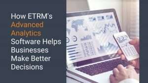 How ETRM’s Advanced Analytics Software Helps Businesses Make Better ...